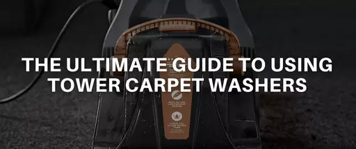 The Ultimate Guide to Using Tower Carpet Washers and Their Benefits ...